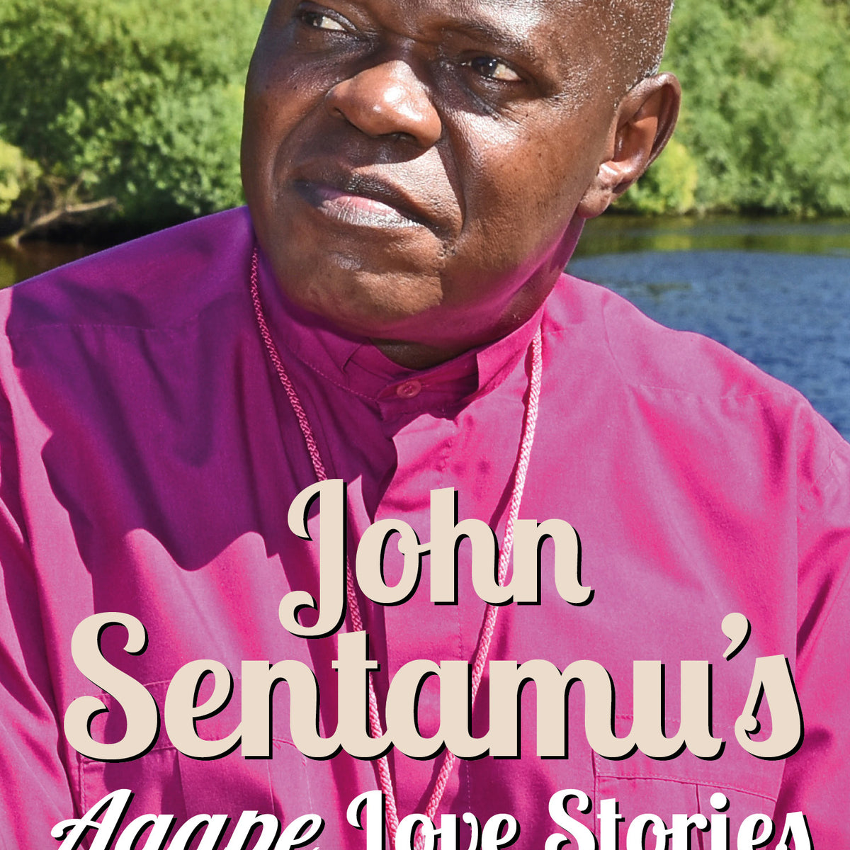 John Sentamu's Agape Love Stories at Christian.co.uk